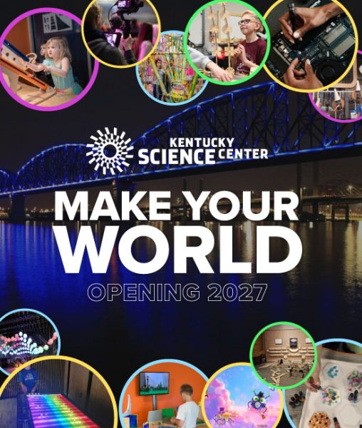 Make Your World - Kentucky Science Center