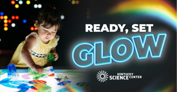 Ready, Set, GLOW - Kentucky Science Center